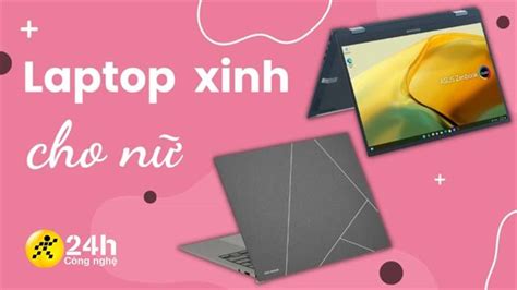 Mách bạn những mẫu laptop dành cho nữ Toàn sản phẩm Asus giá tốt quá