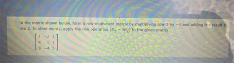 Solved In The Matrix Shown Below Form A Row Equivalent