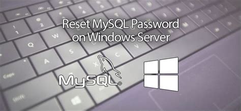 Reset Your Mysql Password On Windows Server