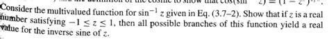 Consider The Multivalued Function For Sin 1z ﻿given