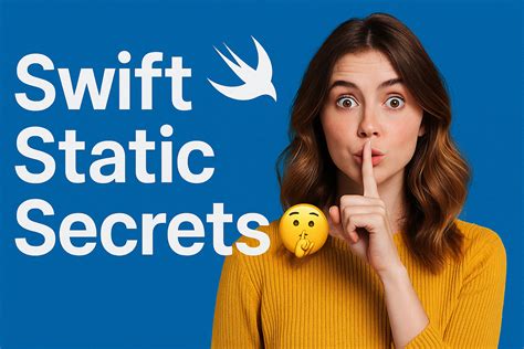 Swift Static Secrets🤫 The Untold Secrets Of Static In Swift By Mobile App Developer
