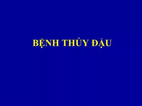PPT BỆNH THỦY ĐẬU PowerPoint Presentation free download ID