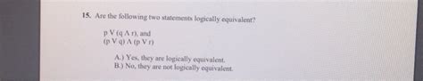 Solved Are The Following Two Statements Logically Chegg