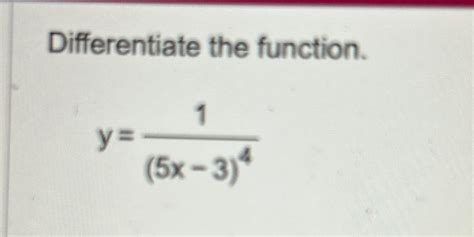 Solved Differentiate The Functiony15x 34