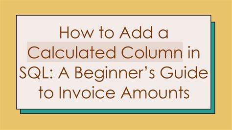 How To Add A Calculated Column In Sql A Beginners Guide To Invoice Amounts Youtube