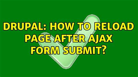 Drupal How To Reload Page After Ajax Form Submit 3 Solutions Youtube