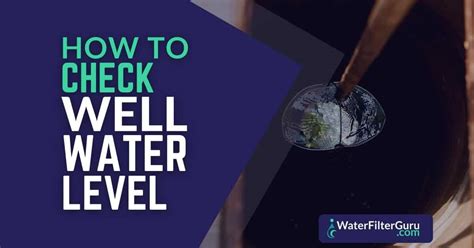 6 Top Methods How To Check Well Water Level Depth