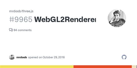 WebGL Renderer Issue Mrdoob Three Js GitHub