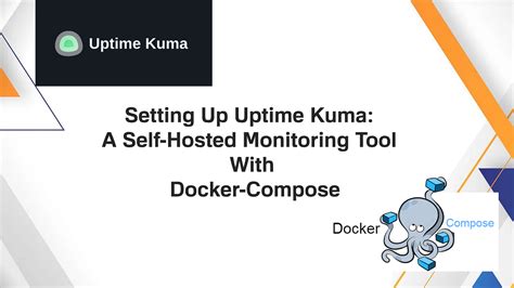 Setting Up Uptime Kuma A Self Hosted Monitoring Tool With Docker By Prashant Bhatasana