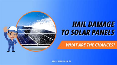 Hail Damage To Solar Panels What Are The Chances
