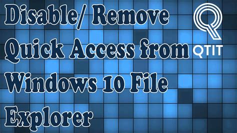 How To Disable Remove Quick Access From Windows 10 File Explorer YouTube
