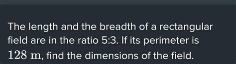 the length and the breadth of a rectangular field are in the ratio 5 3 i