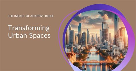 The Rise Of Adaptive Reuse A New Approach To Urban Development The Rise Of Adaptive Reuse A New Approach To Urban Development