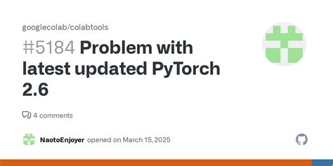 Problem With Latest Updated PyTorch Issue Googlecolab Colabtools GitHub