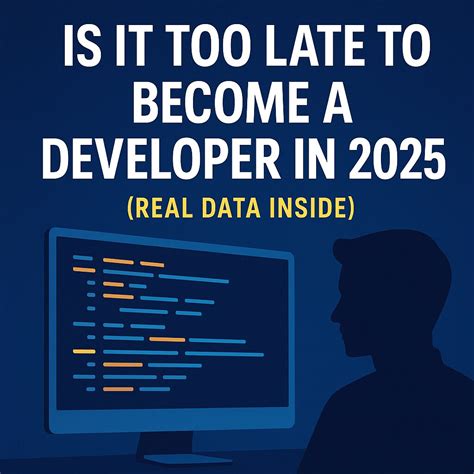 Is It Too Late To Become A Developer In 2025 [full Data And Career Guide] Dev Tech Insights