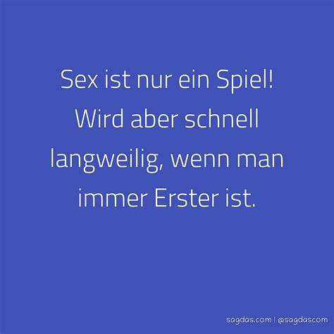 Spruch Sex Ist Nur Ein Spiel Wird Aber Schnell Sagdas