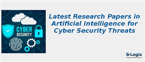 top 50 research papers in ai for cyber security threats s logix