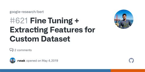 Fine Tuning Extracting Features For Custom Dataset Issue Google Research Bert GitHub