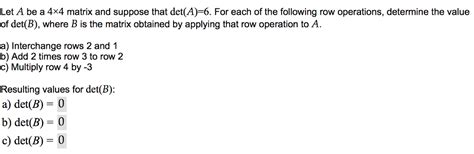 solved let a be a 4x4 matrix and suppose that det a 6 for