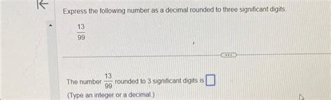 Solved Express The Following Number As A Decimal Rounded To Chegg