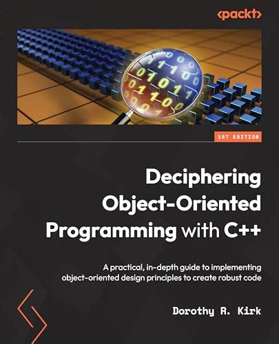 Deciphering Object Oriented Programming With C A Practical In Depth
