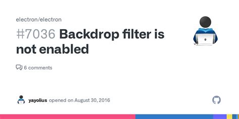 Backdrop Filter Is Not Enabled · Issue 7036 · Electronelectron · Github