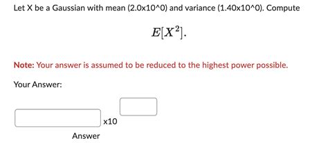 Solved Let X Be A Gaussian With Mean 20×10∧0 And Variance