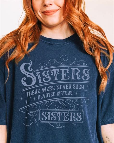There Were Never Such Devoted Sisters T Shirt Farmhouse Is My Style