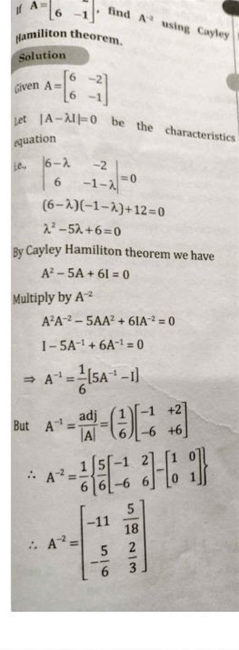 if a [6 −1 ] find a−2 using cayley familiton theorem solutiongiven a [