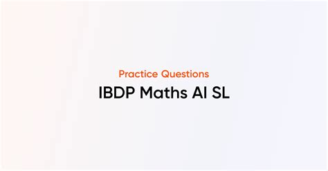 Ibdp Maths Ai Sl Exam Questions Tutorchase