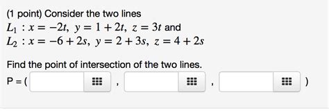 Solved Point Consider The Two Lines Find The Point Of Chegg