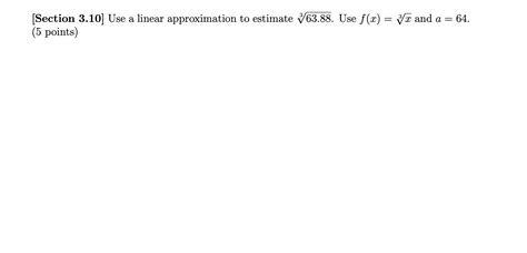 solved [section 3 10] ﻿use a linear approximation to