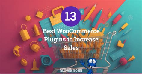 13 Best Woocommerce Plugins To Increase Sales Seo Alien