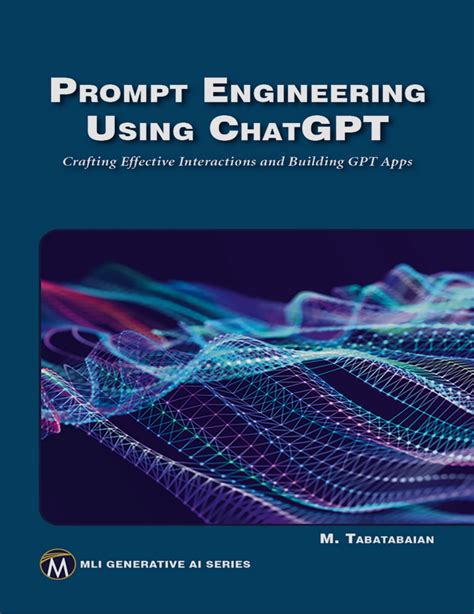 Prompt Engineering Using Chatgpt Crafting Effective Interactions And Building Gpt Apps