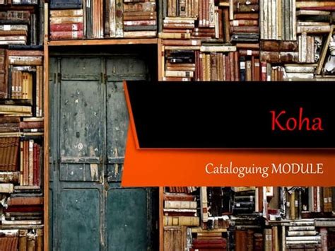 Koha Cataloguing Module Ppt