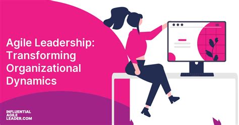 Agile Leadership Transforming Organizational Dynamics