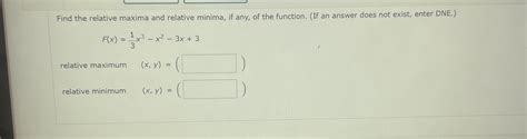 Solved Find The Relative Maxima And Relative Minima If Any