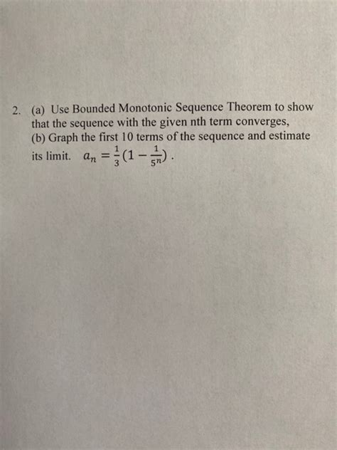 Solved 2 A Use Bounded Monotonic Sequence Theorem To Show