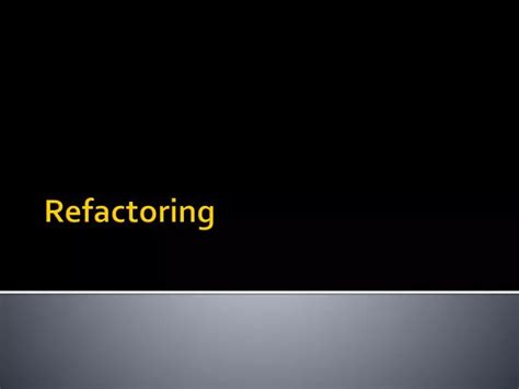 Ppt Refactoring Powerpoint Presentation Free Download Id2161131