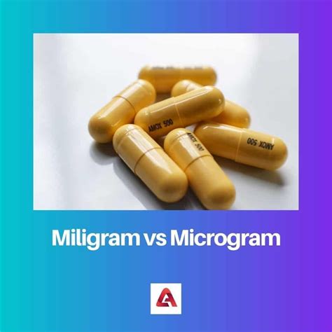 Milligram Vs Microgram Difference And Comparison