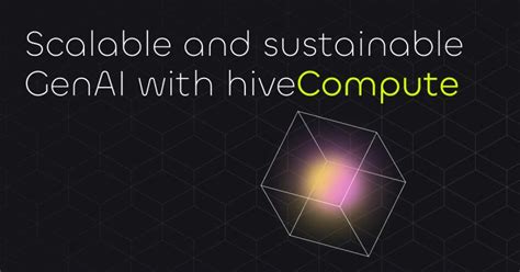 Introducing Hive Compute For Genai David Gurle Posted On The Topic Linkedin