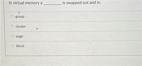 solved in virtual memory a is swapped out and