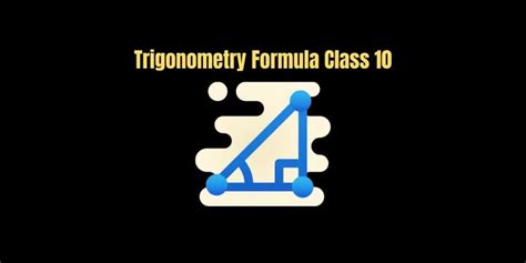 Trigonometry Formula Class 10 Full List Of Formula And Identity