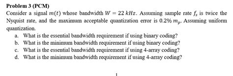 Solved Problem 3 Pcm Consider A Signal Mt Whose Bandwidth W 22 Khz Assuming The Sample