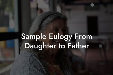 Sample Eulogy From Babe To Father Eulogy Assistant