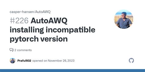 AutoAWQ Installing Incompatible Pytorch Version Issue Casper Hansen AutoAWQ GitHub
