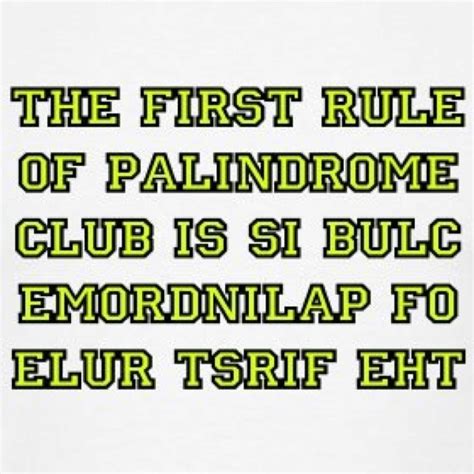 The First Rule Of Palindrome Club Is Nerd Humor Nerdy Writing