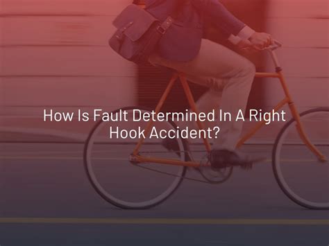 how is fault determined in a right hook accident