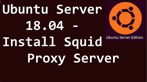 Ubuntu Server 1804 Install Squid Proxy Server Youtube