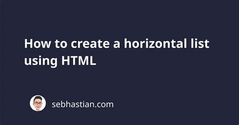 How To Create A Horizontal List Using HTML Sebhastian